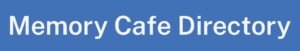 How To Find Your Memory Cafes - Or Start One! - Alzheimer's Speaks